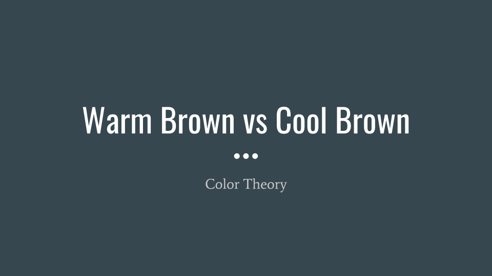 Color Theory: Warm Brown vs Cool Brown